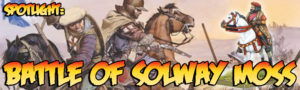 Spotlight: The Battle of Solway Moss | Warlord Games