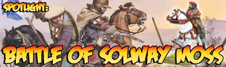 Spotlight: The Battle of Solway Moss | Warlord Games
