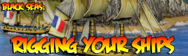 Black Seas: Rigging your Ships - Warlord Games